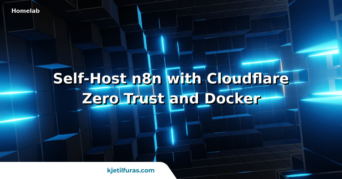 Self-Host n8n with Cloudflare Zero Trust and Docker